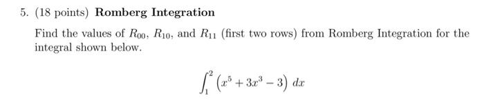 Solved 5. (18 points) Romberg Integration Find the values of | Chegg.com