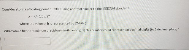 Solved Consider storing a floating point number using a | Chegg.com