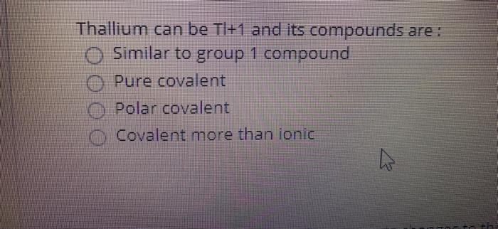 Solved Thallium can be Tl+1 and its compounds are : Similar | Chegg.com