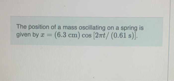 Solved The position of a mass oscillating on a spring is | Chegg.com