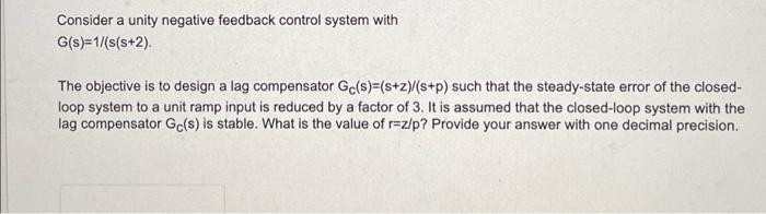 Solved Consider a unity negative feedback control system | Chegg.com