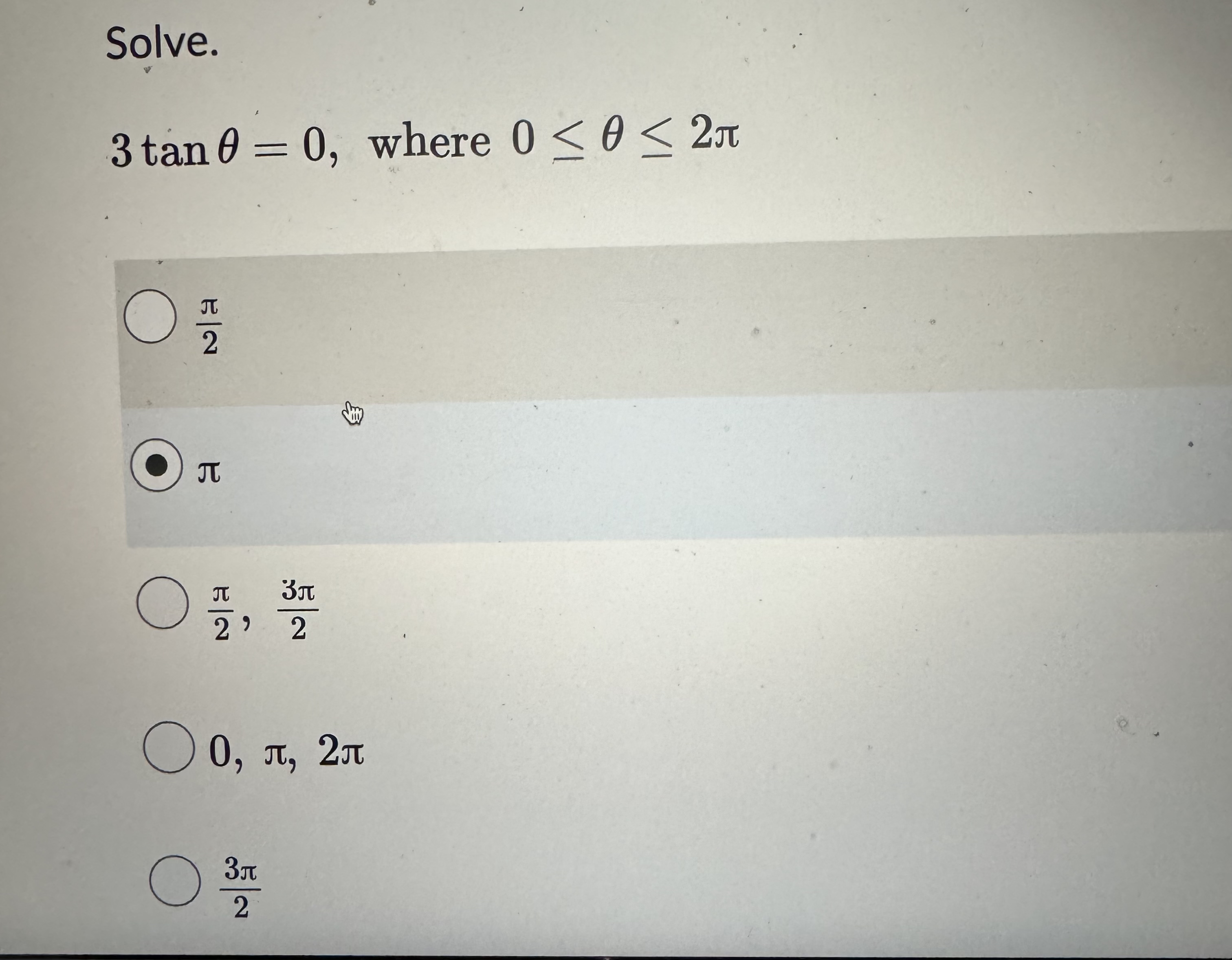 Solved Solve.3tanθ=0, ﻿where 0≤θ≤2ππ2ππ2,3π20,π,2π3π2 | Chegg.com