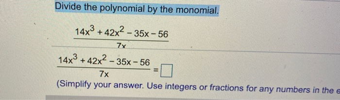Solved Divide the polynomial by the monomial. 14x2 + 42x2 – | Chegg.com