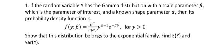 Solved 1. If the random variable Y has the Gamma | Chegg.com