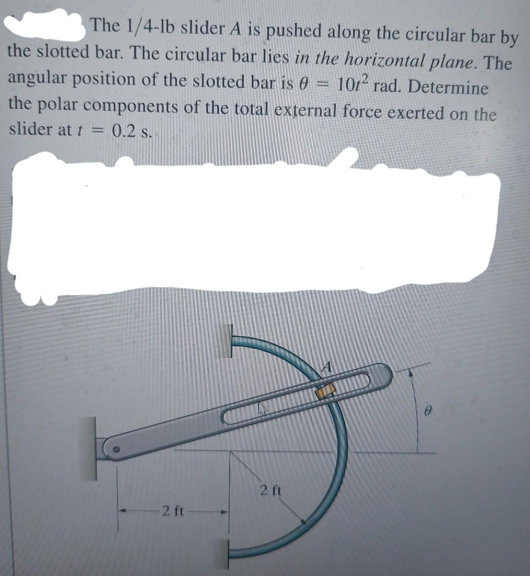 Solved The 1/4-lb slider A is pushed along the circular bar | Chegg.com