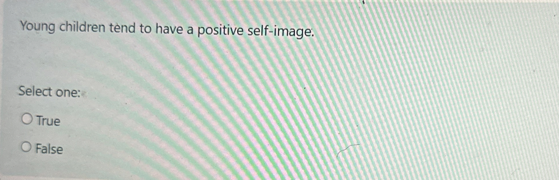 Solved Young children tend to have a positive | Chegg.com