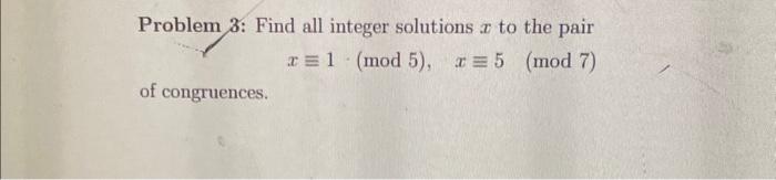 Solved Problem 3: Find all integer solutions x to the pair | Chegg.com
