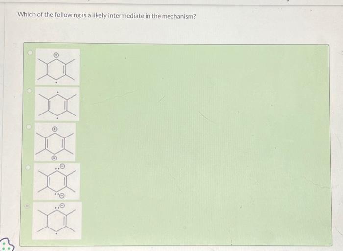 Solved \r\nWhich of the following is a likely intermediate | Chegg.com