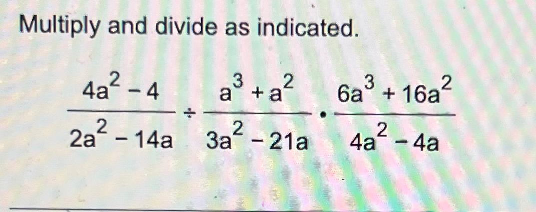 Solved Multiply and divide as | Chegg.com