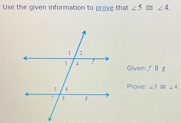 Solved Use the given information to prove that ∠5≅∠4. Given: | Chegg.com