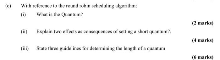Solved (c) With reference to the round robin scheduling | Chegg.com