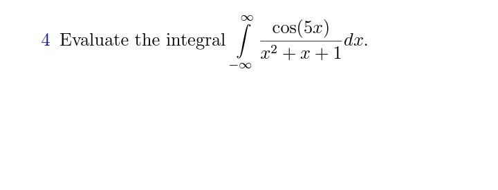 Solved 8 4 Evaluate the integral cos(5x) dx. x2 + x +1 | Chegg.com