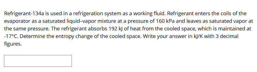 [Solved]: Refrigerant-134a is used in a refrigeration syste
