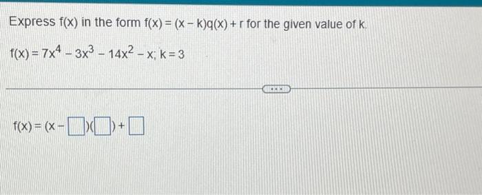 Solved Express f(x) in the form f(x)=(x−k)q(x)+r | Chegg.com