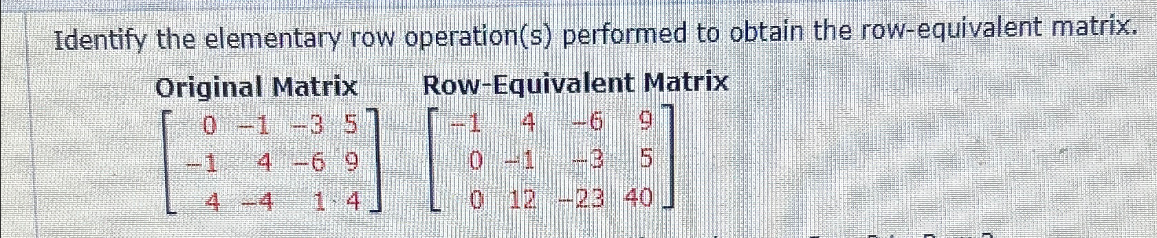 Solved Identify the elementary row operation(s) ﻿performed | Chegg.com