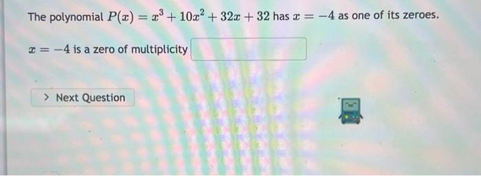 Solved The polynomial P(x)=x3+10x2+32x+32 has x=−4 as one of | Chegg.com