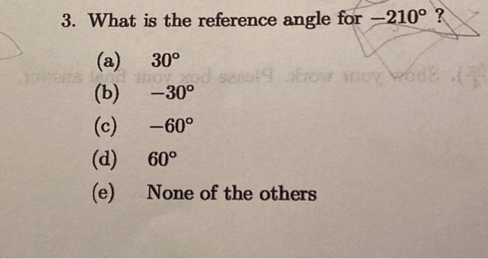 Solved 3. What is the reference angle for −210∘ ? (a) 30∘ | Chegg.com