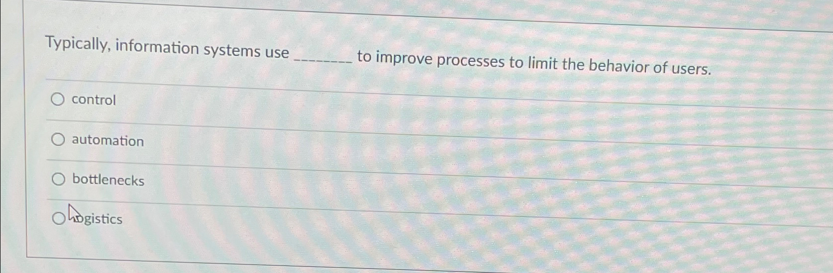 Solved Typically, information systems use to improve | Chegg.com