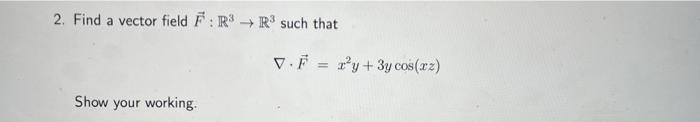 Solved 2. Find a vector field F:R3→R3 such that | Chegg.com