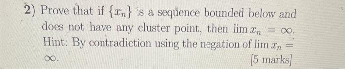 Solved 2) Prove that if {xn} is a sequence bounded below and | Chegg.com
