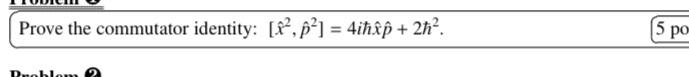 Solved Prove the commutator identity: [f?, p] = 4ihp + 2h?. | Chegg.com