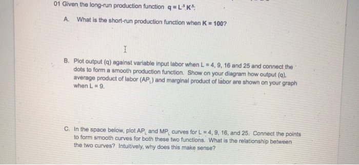 Solved 01 Given the long-run production function q=LKS A. | Chegg.com