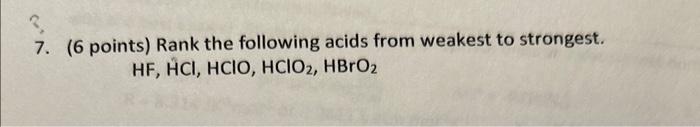 Solved 7. (6 points) Rank the following acids from weakest | Chegg.com