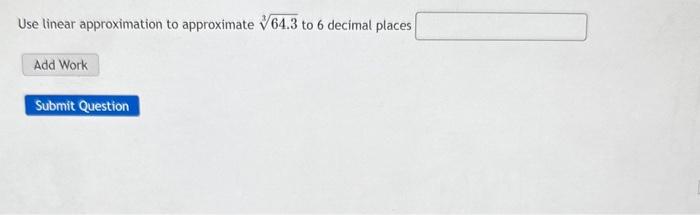 Solved Use Linear Approximation To Approximate 364 3 To 6