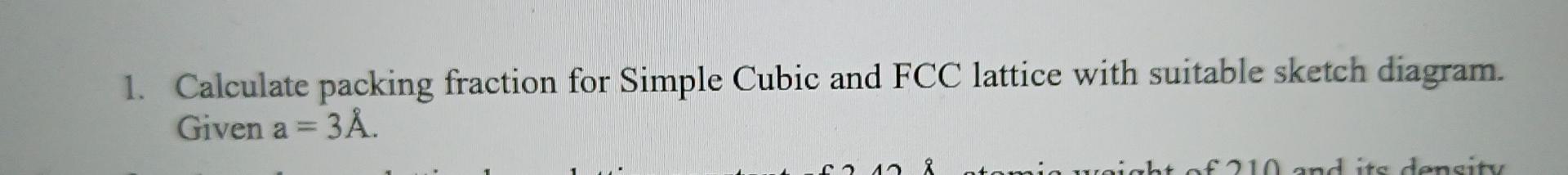 Solved 1. Calculate packing fraction for Simple Cubic and | Chegg.com