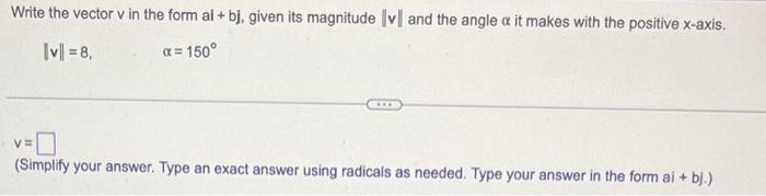 Solved Write the vector v in the form ai+bj, given its | Chegg.com