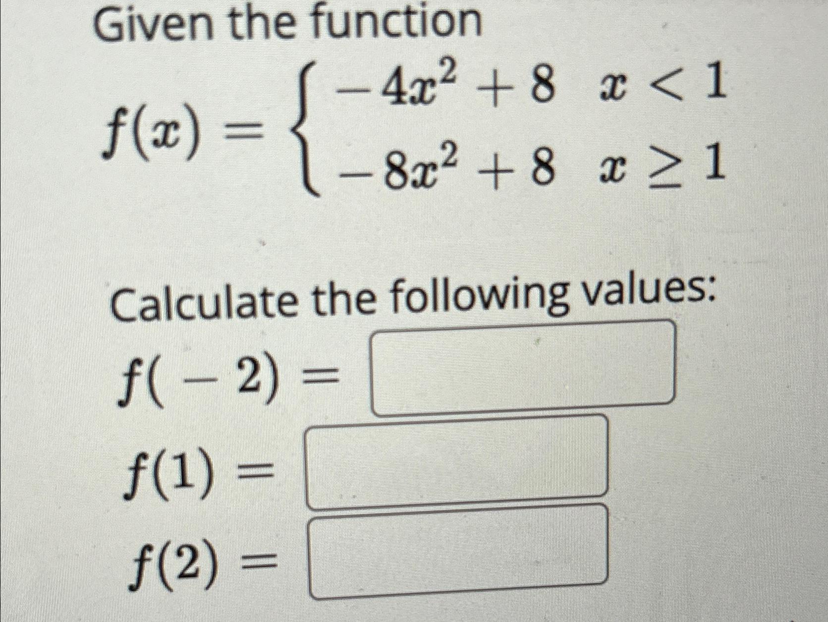Solved Given the functionf(x)={-4x2+8,x
