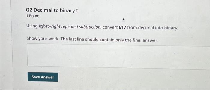 Solved Q2 Decimal to binary I 1 Point Using left-to-right | Chegg.com