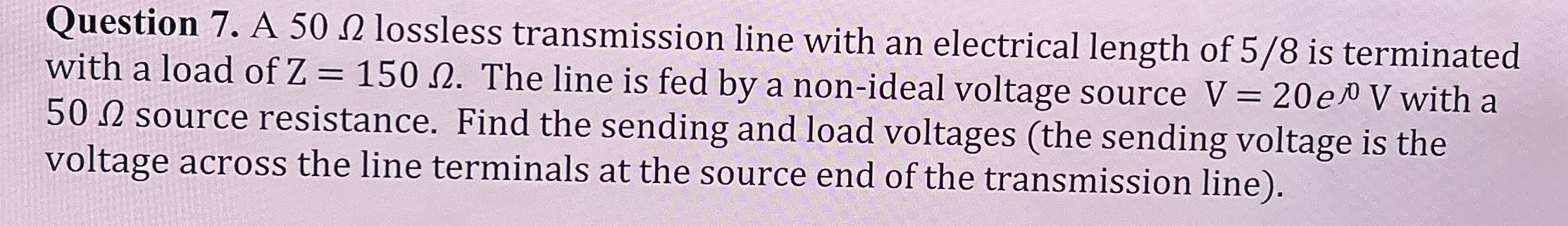Solved Question 7. ﻿A 50Ω ﻿lossless transmission line with | Chegg.com