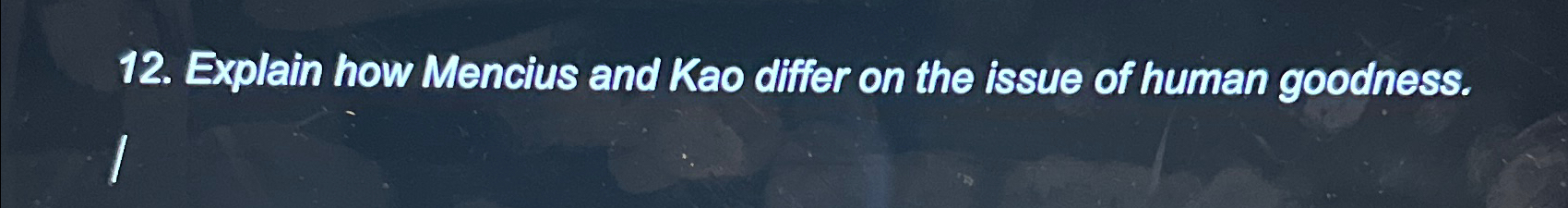 Solved Explain how Mencius and Kao differ on the issue of | Chegg.com