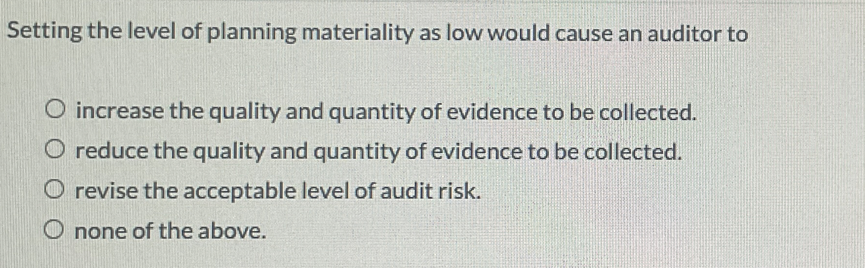 Setting the level of planning materiality as low | Chegg.com