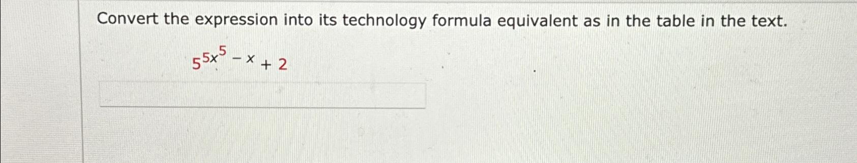 Convert the expression into its technology formula | Chegg.com