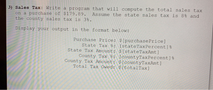 Solved 3) Sales Tax: Write a program that will compute the | Chegg.com