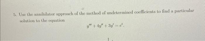 Solved 5. Use the annihilator approach of the method of | Chegg.com