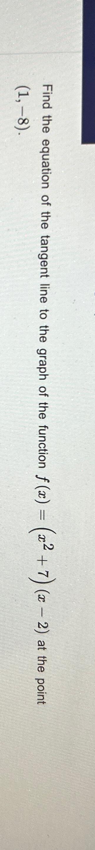 Solved Find the equation of the tangent line to the graph of | Chegg.com