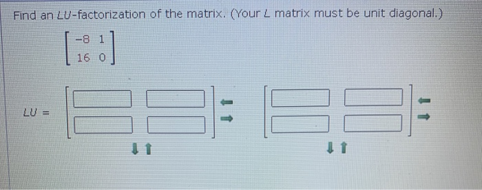 Solved Find an LU-factorization of the matrix. (Your L | Chegg.com