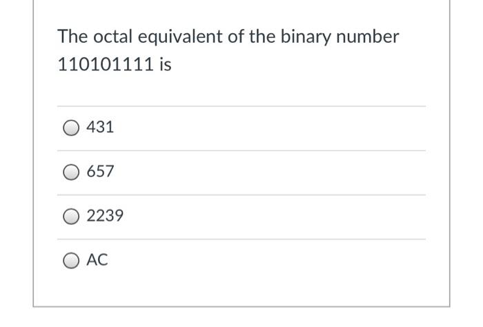 Solved The octal equivalent of the binary number 110101111 | Chegg.com