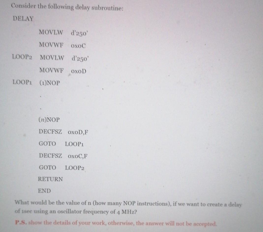 Solved Consider the following delay subroutine: DELAY MOVLW | Chegg.com