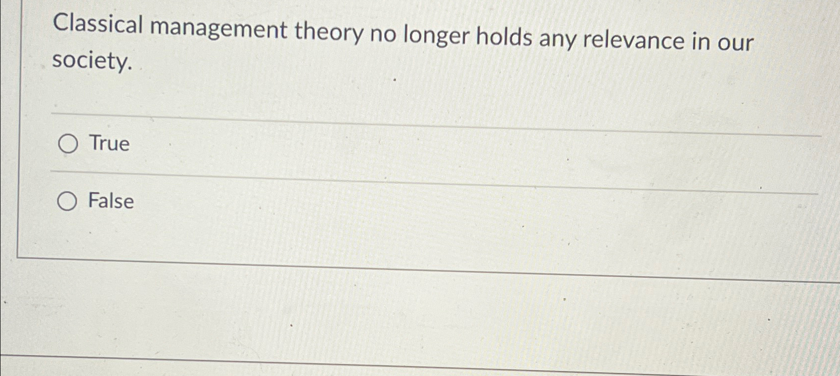 Solved Classical management theory no longer holds any | Chegg.com