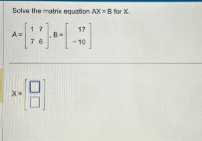Solved Solve the matrix equation AX=B for X. | Chegg.com