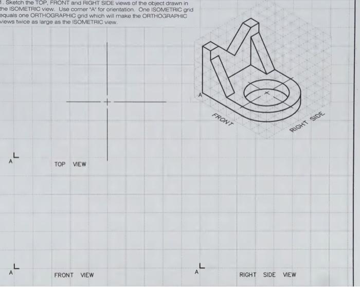 Solved Sketch the TOP, FRONT and RIGHT SIDE views of the | Chegg.com
