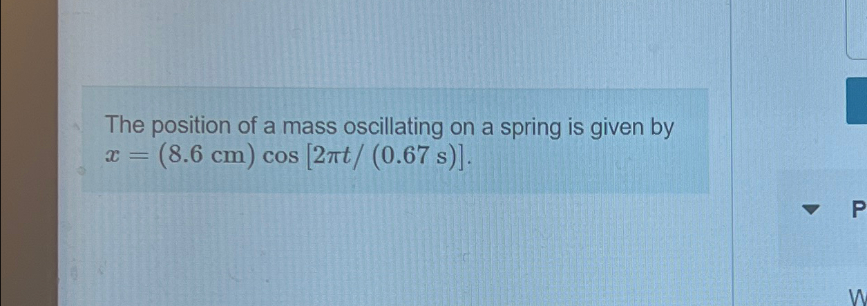 Solved The position of a mass oscillating on a spring is | Chegg.com