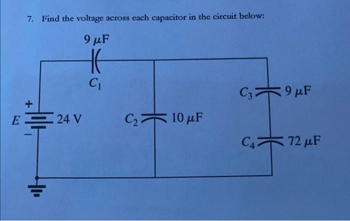 Solved 7. Find the voltage across each capacitor in the | Chegg.com