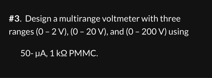 Solved #3. Design a multirange voltmeter with three ranges | Chegg.com