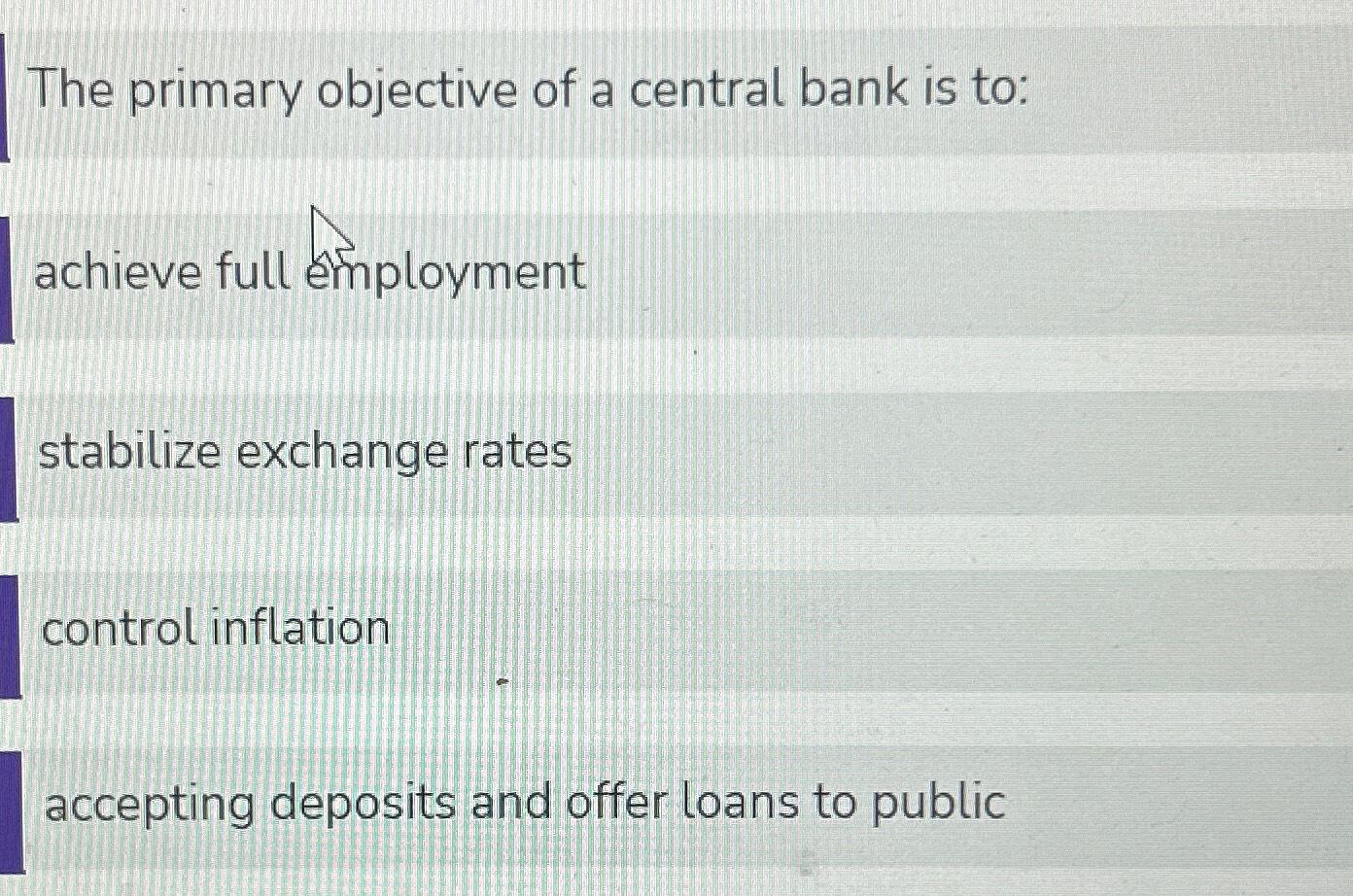 Solved The primary objective of a central bank is to:achieve | Chegg.com
