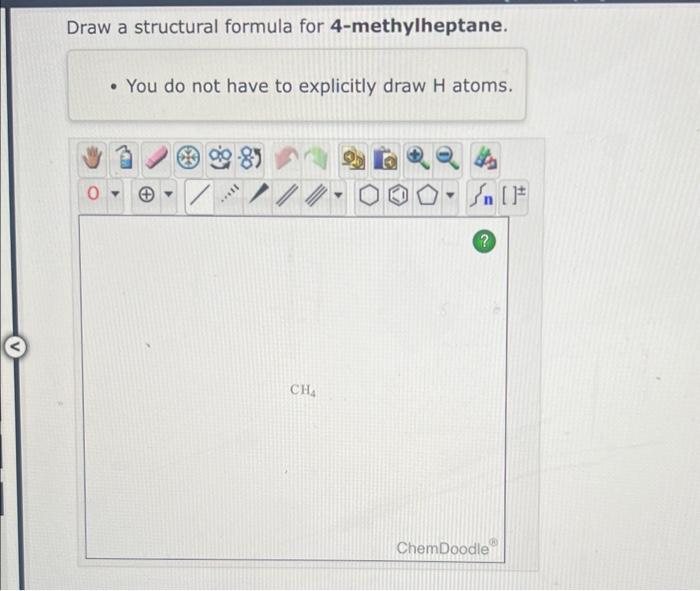 Solved Draw a structural formula for 4 -methylheptane. - You | Chegg.com